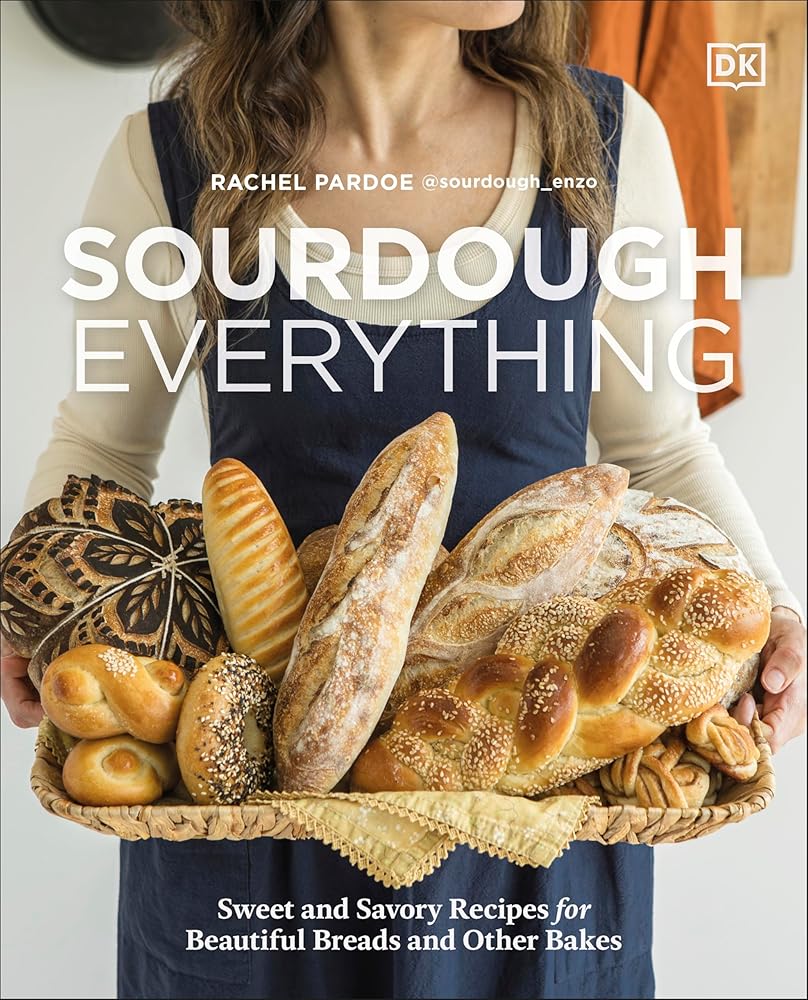 Sourdough Everything: Sweet and Savory Recipes for Beautiful Breads an ...
