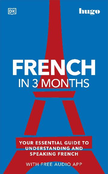 French in 3 Months with Free Audio App Your Essential Guide to Underst ...